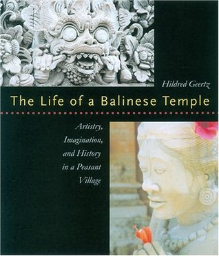 The Life of a Balinese Temple: Artistry, Imagination, and History in a ...