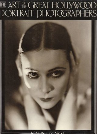 The Art of the Great Hollywood Portrait Photographers by John Kobal ...