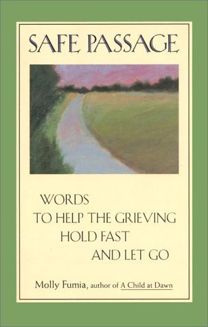 Safe Passage: Words to Help the Grieving Hold Fast and Let Go by Molly ...