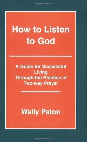 How to Listen to God: Overcoming Addiction Through Practice of Two-Way ...