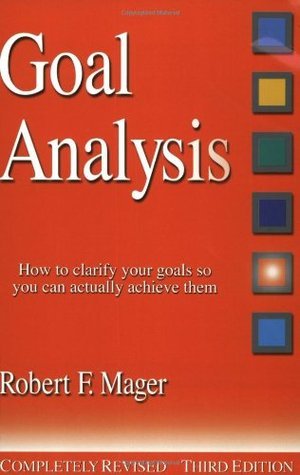 Goal Analysis: How to Clarify Your Goals So You Can Actually Achieve ...