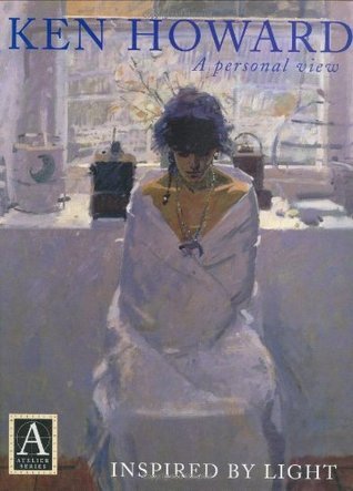 Ken Howard a Personal View: Inspired by Light by Ken Howard | Goodreads