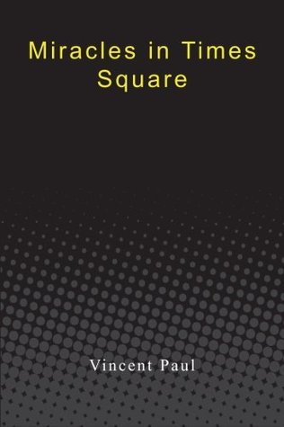 Miracles in Times Square by Vincent Paul | Goodreads