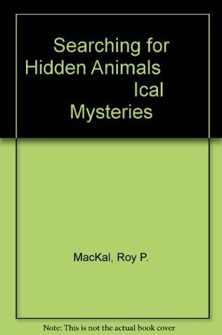 Searching for Hidden Animals: An Inquiry into Zoological Mysteries by ...