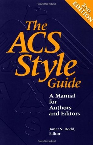 The ACS Style Guide: A Manual for Authors and Editors by Janet S. Dodd ...