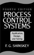 Process Control Systems: Application, Design, and Adjustment by F. Greg ...