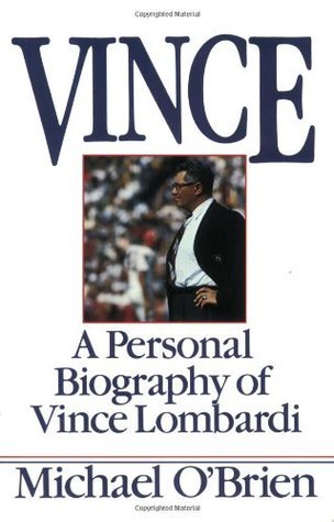 Vince: A Personal Biography of Vince Lombardi by Michael O'Brien ...