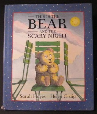 This Is the Bear and the Scary Night by Sarah Hayes | Goodreads