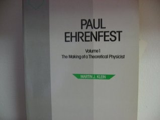 Paul Ehrenfest: The Making of a Theoretical Physicist by Martin J ...