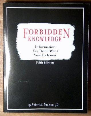 Forbidden Knowledge: Information They Don't Want You to Know by Robert ...
