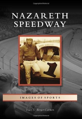 Nazareth Speedway, Pennyslvania by Tracy L. Berger-Carmen | Goodreads