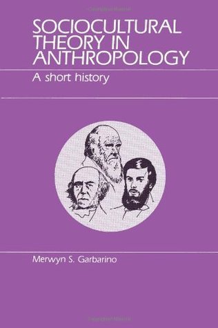 Sociocultural Theory in Anthropology: A Short History by Merwyn S ...