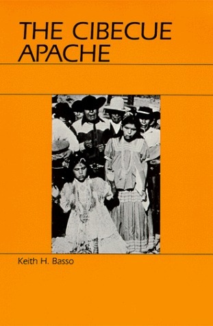 The Cibecue Apache by Keith H. Basso | Goodreads
