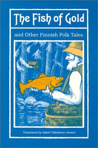 The Fish of Gold: And Other Finnish Folk Tales by Inkeri Väänänen ...