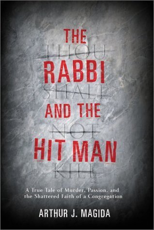 The Rabbi and the Hit Man: A True Tale of Murder, Passion, and the ...