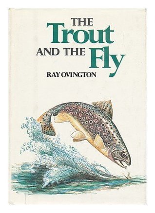 The trout and the fly by Ray Ovington | Goodreads