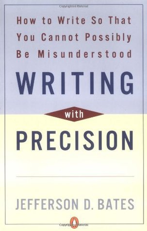 Writing with Precision: How to Write So That You Cannot Possibly Be ...