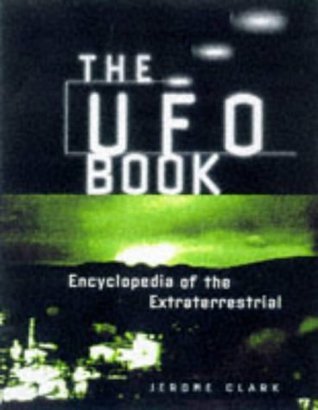 The UFO Book: Encyclopedia of the Extraterrestrial by Jerome Clark ...
