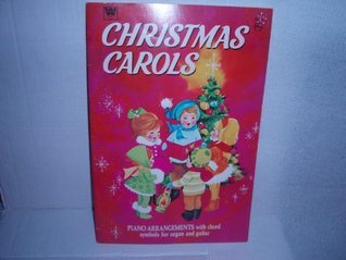 Christmas Carols: Piano Arrangements with Chord Symbols for Organ and ...