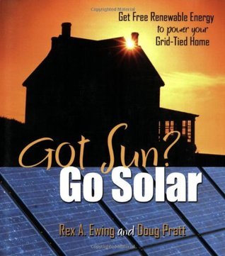 Got Sun Go Solar by Rex A. Ewing | Goodreads