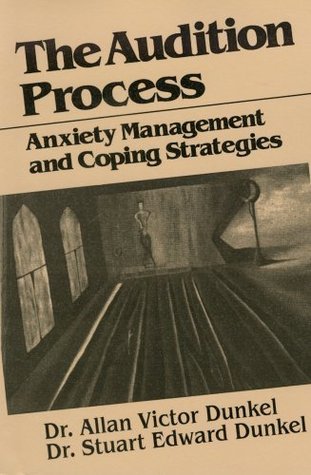 The Audition Process: Anxiety Management and Coping Strategies by Allan ...
