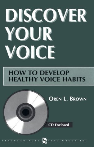 Discover Your Voice: How to Develop Healthy Voice Habits by Oren L ...