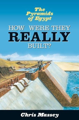 The Pyramids of Egypt: : How Were They Really Built? by Chris Massey ...