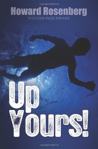 Up Yours! by Howard Rosenberg | Goodreads