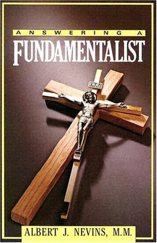 Answering a Fundamentalist by Albert J. Nevins | Goodreads