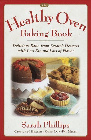 The Healthy Oven Baking Book: Delicious reduced-fat deserts with old ...
