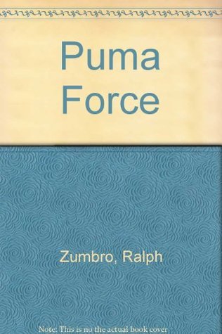 Puma Force by Ralph Zumbro | Goodreads