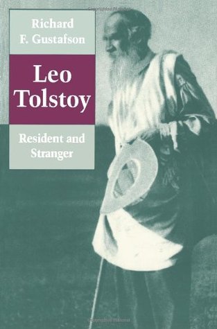 Leo Tolstoy: Resident and Stranger by Richard F. Gustafson | Goodreads