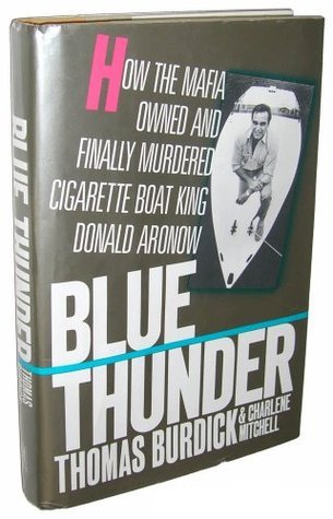 Blue Thunder: How the Mafia Owned and Finally Murdered Cigarette Boat ...