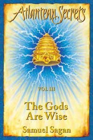 The Gods Are Wise (Atlantean Secrets) by Samuel Sagan | Goodreads