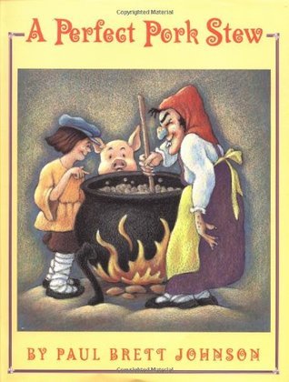A Perfect Pork Stew by Paul Brett Johnson | Goodreads
