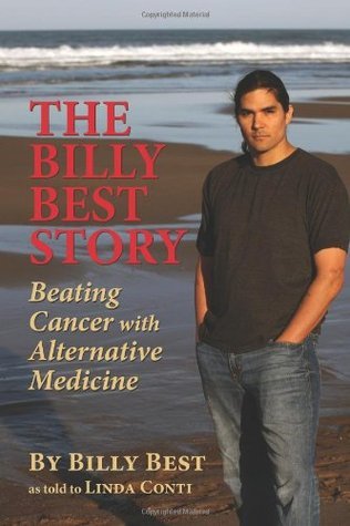 The Billy Best Story: Beating Cancer with Alternative Medicine by Billy ...