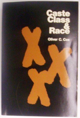 Caste, Class, and Race: A Study in Social Dynamics by Oliver Cromwell ...