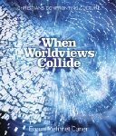 When Worldviews Collide by Ergun Mehmet Caner | Goodreads