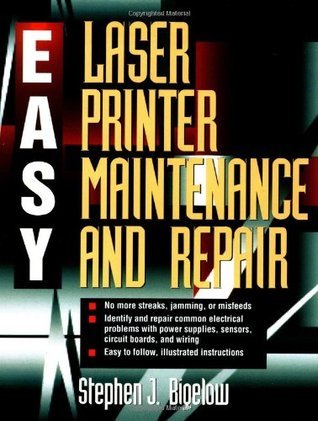 Easy Laser Printer Maintenance and Repair by Stephen J. Bigelow | Goodreads