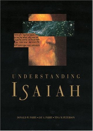 Understanding Isaiah by Donald W. Parry | Goodreads