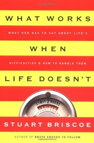 What Works When Life Doesn't by Stuart Briscoe | Goodreads