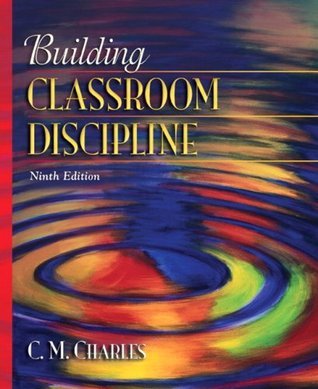 Building Classroom Discipline (9th Edition) by Carol M. Charles | Goodreads