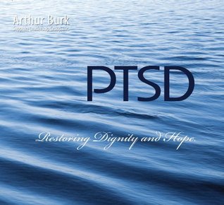 Post Traumatic Stress Disorder (PTSD) by Arthur Burk | Goodreads