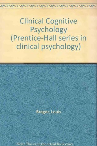Clinical-cognitive psychology;: Models and integrations by Louis Breger ...