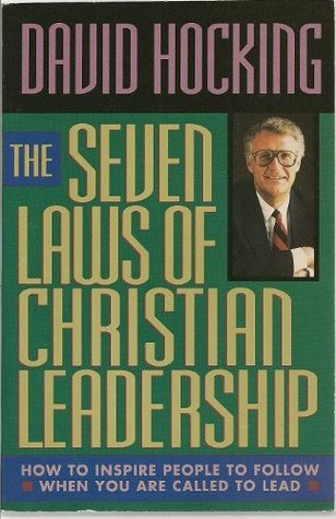 The Seven Laws of Christian Leadership: How to Inspire People to Follow ...