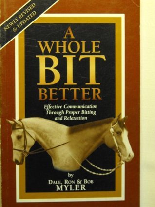 A Whole Bit better, Effective Communication Through Proper Bitting and ...
