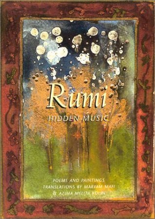 Rumi: Hidden Music by Jalal ad-Din Muhammad ar-Rumi | Goodreads