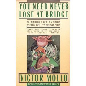 You Need Never Lose at Bridge: Winning Tactics from Victor Mollo's ...
