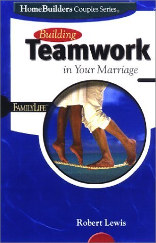 Building Teamwork in Your Marriage by Robert Lewis | Goodreads