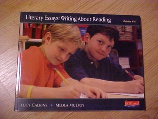Literary Essays: Writing About Reading (Grades 3-5) by Lucy Calkins ...